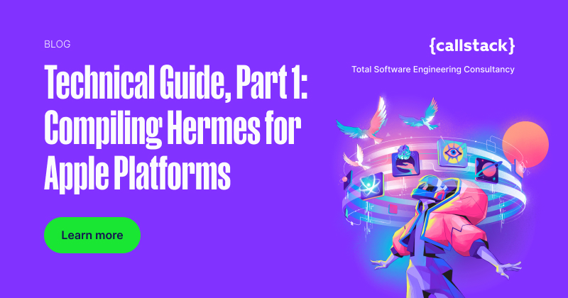 Technical Guide, Part 1: Compiling Hermes for Apple Platforms | {callstack}
